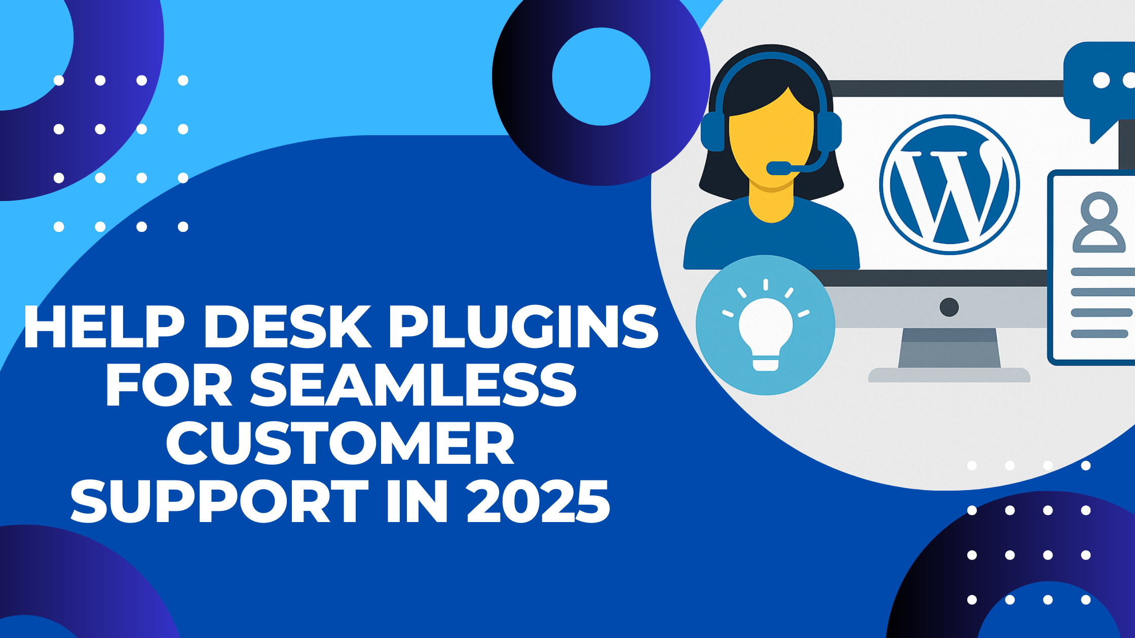 7 Best WordPress Help Desk Plugins for Seamless Customer Support in 2025 – WPBot Pro Docs