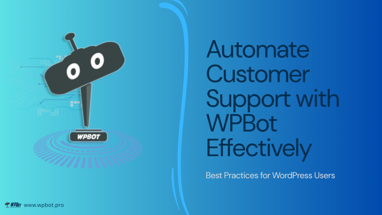 Automate Customer Support with WPBot: Best Practices for WordPress Users - WPBot Pro Docs